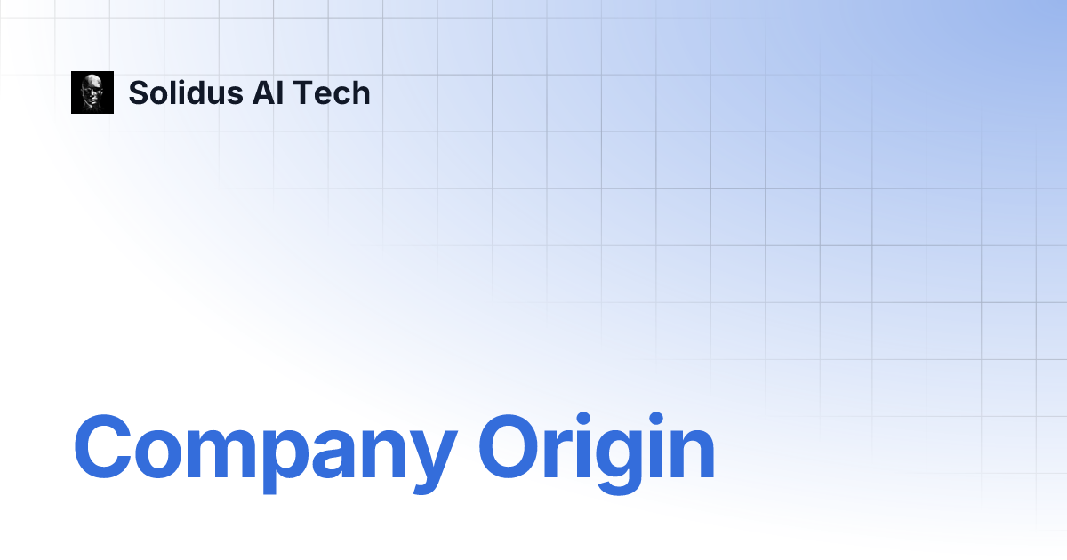 Company Origin | Solidus AI Tech